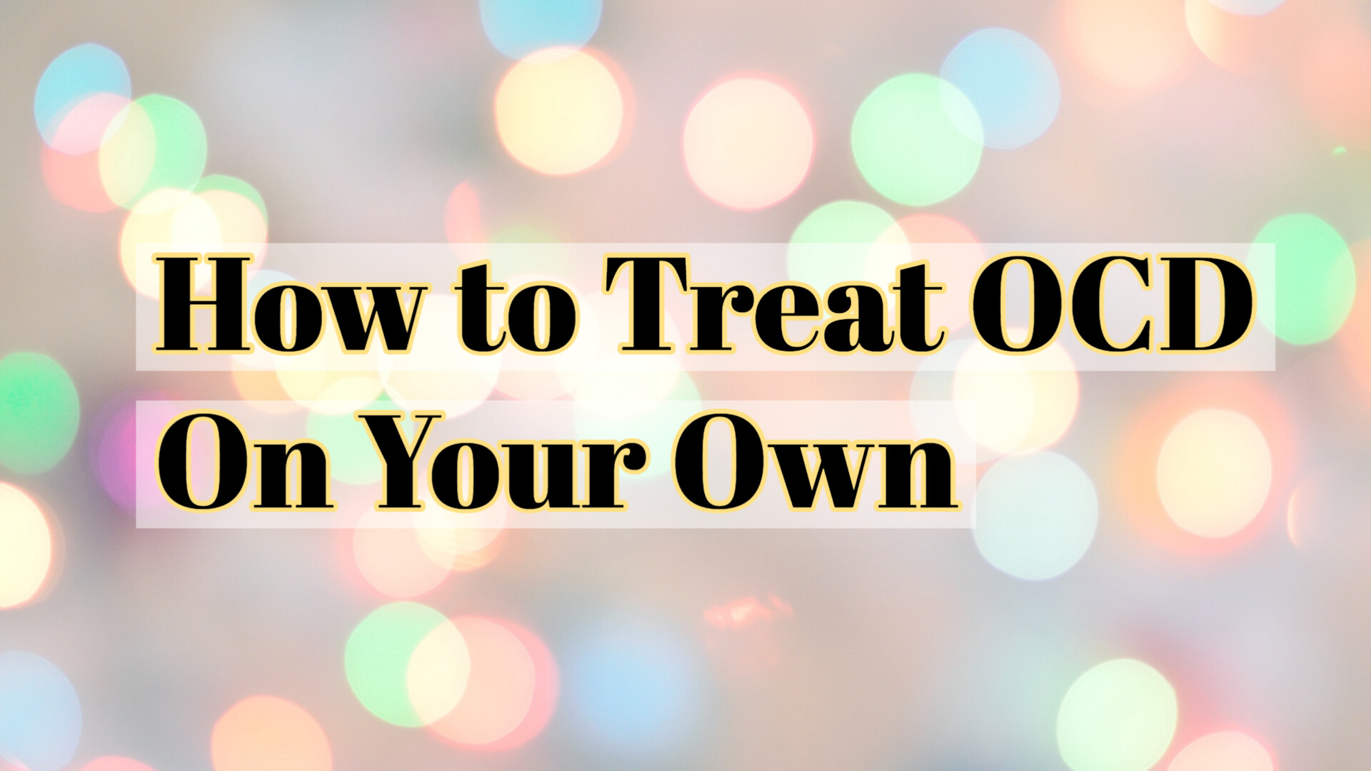 How to Treat OCD On Your Own