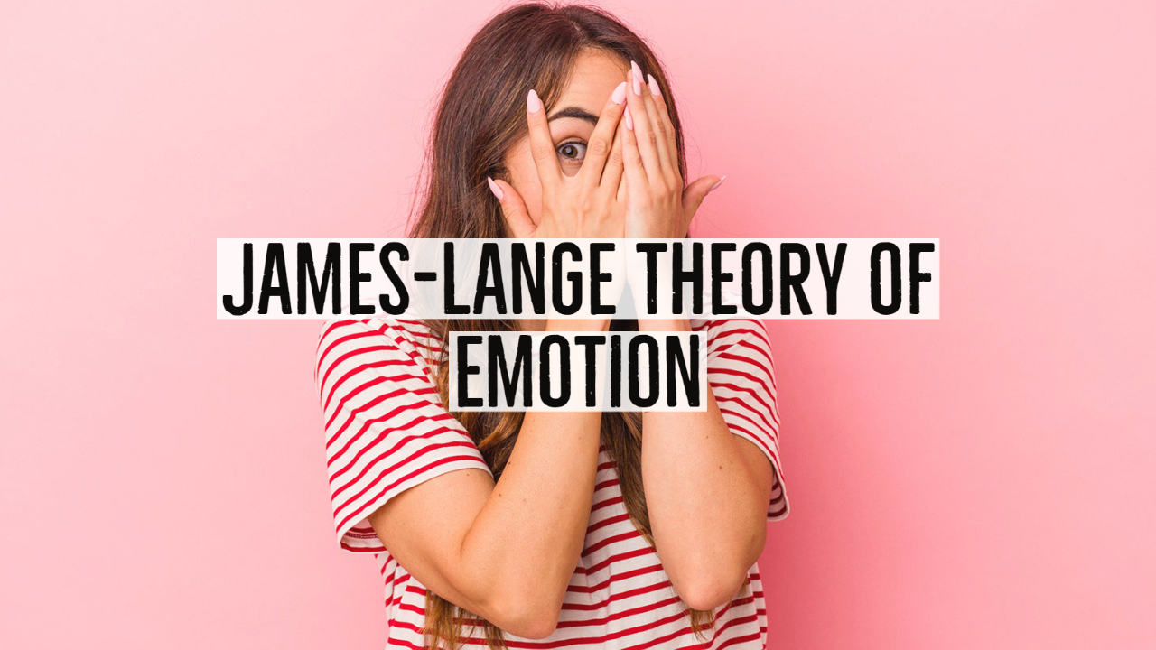James-Lange Theory of Emotion: Definition and Examples